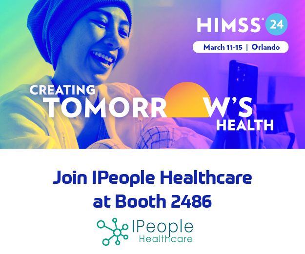 Revolutionizing Patient Care: IPeople Healthcare at HIMSS 2024